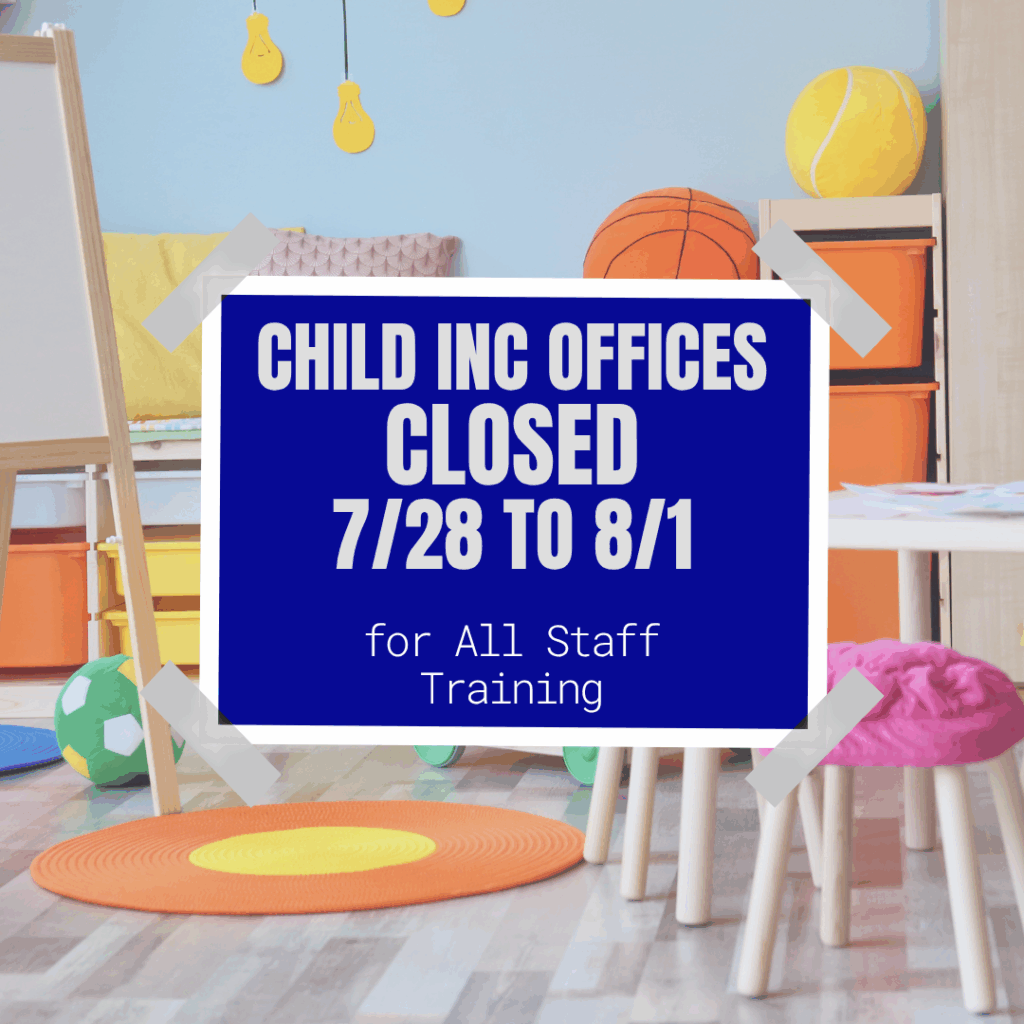 Child Inc Will Be Closed July 28–August 1 for Staff Training - Child Inc
